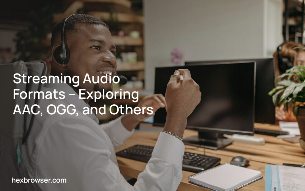 Streaming Audio Formats – Exploring AAC, OGG, and Others